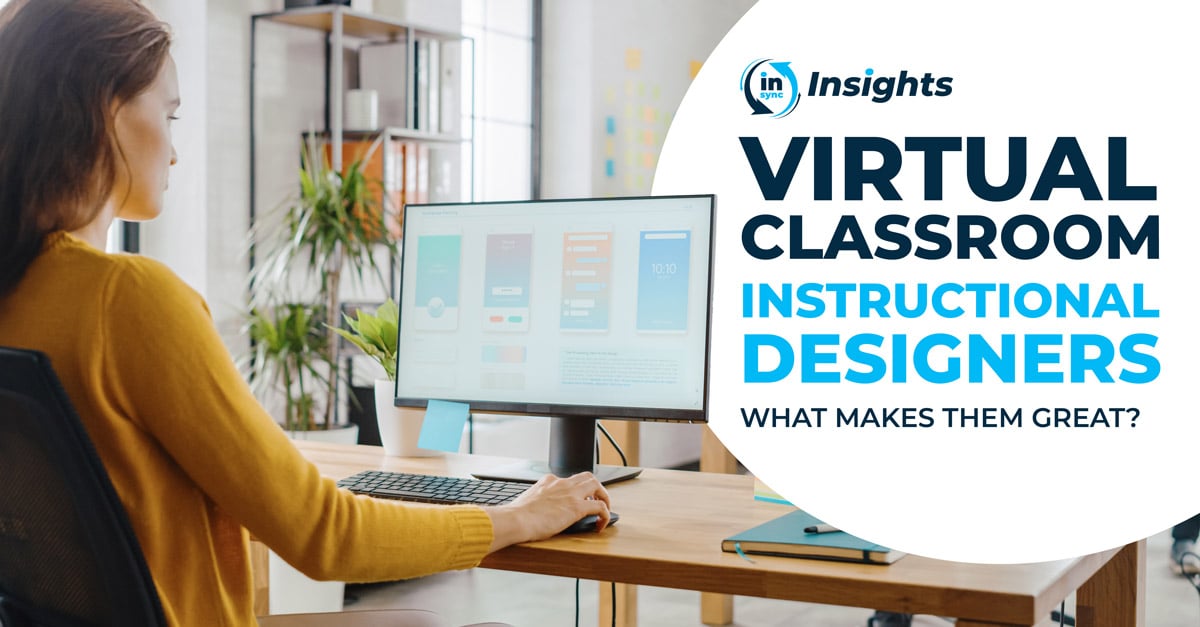 Virtual Classroom Instructional Designers - What Makes Them Great?