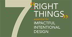 Infographic - 7 Right Things Essential for Impactful Intentional Design